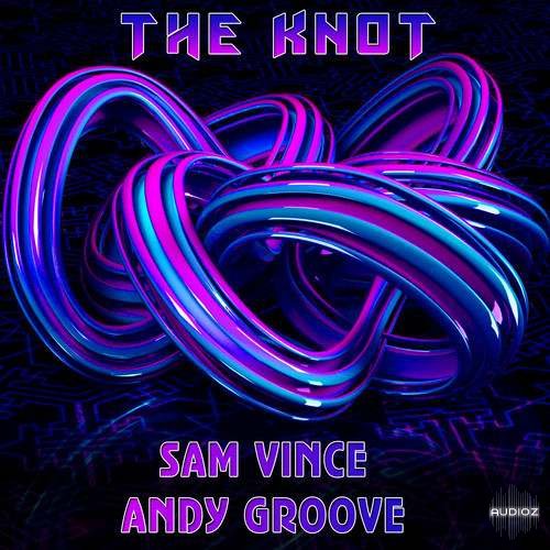 Download Andy Groove & Sam Vince - The Knot (Remix-pack) » AudioZ