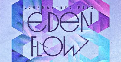 REQ: Loopmasters - Eden Flow » AudioZ