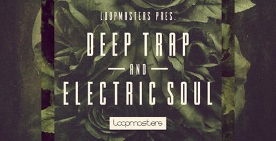 REQ: Loopmasters - Deep Trap & Electric Soul » AudioZ